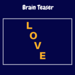 L O V E - Brain Teaser With Answer | LOVE Downwards