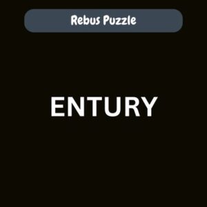 ENTURY - Answer for Rebus Puzzle